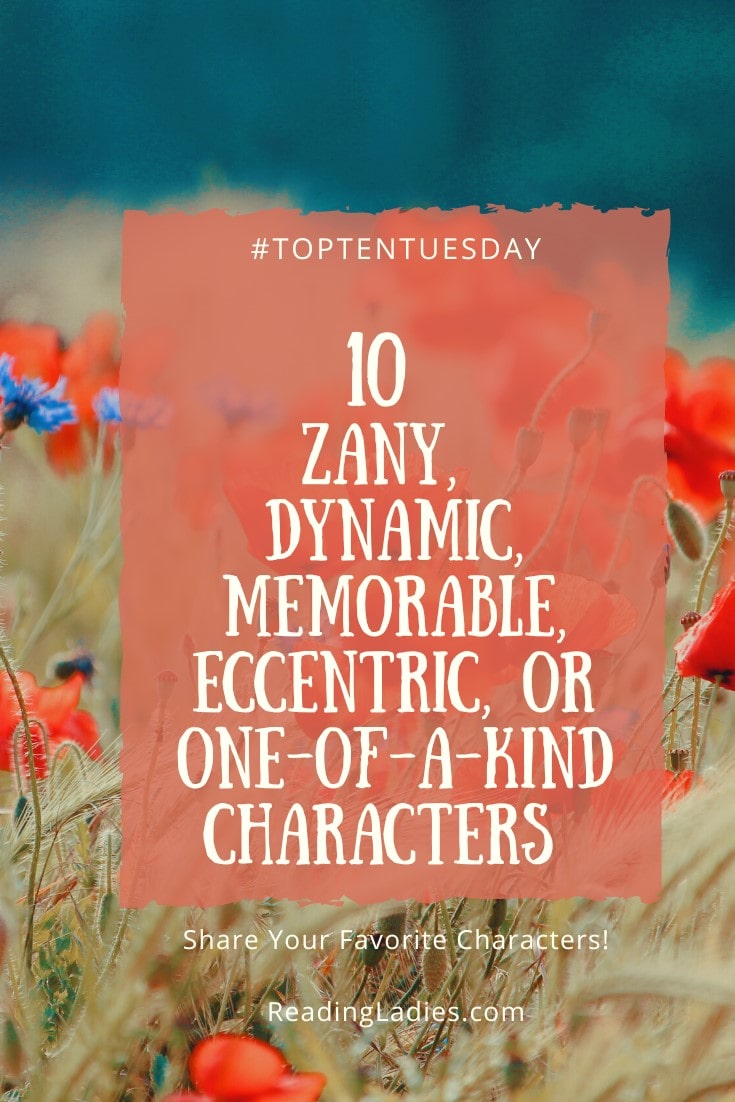 10 Zany, Dynamic, Memorable, Eccentric, or One-of-a-Kind Characters # ...